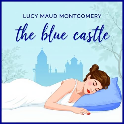 Amazon.com: The Blue Castle by Lucy Maud Montgomery : Lucy Maud ...