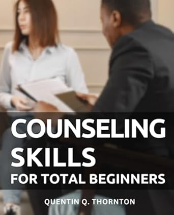 Counseling Skills For Total Beginners: Discover Effective Strategies ...