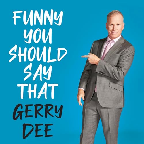 Funny You Should Say That (Audible Audio Edition): Gerry Dee, Michael ...