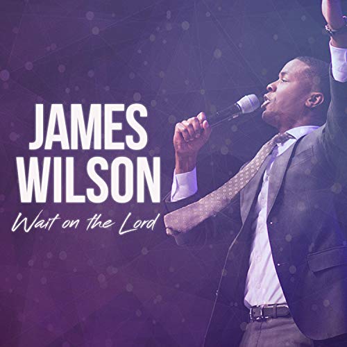 Play Wait on the Lord by James Wilson on Amazon Music