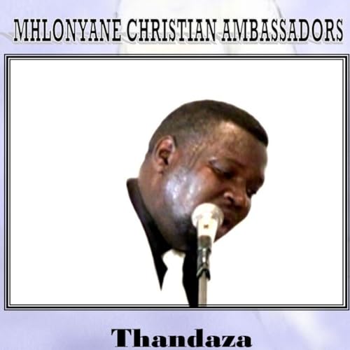 Amazon Music - Mhlonyane Christian AmbassadorsのThandaza - Amazon.co.jp
