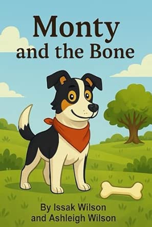 Monty and the Bone (The Marvels of Monty) : Wilson, Ashleigh, Wilson ...