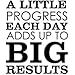 Amazon.com: A Little Progress Each Day Adds Up to Big Results ...