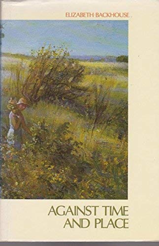 Against time and place: Backhouse, Elizabeth: 9780949206824: Amazon.com ...