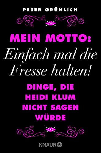 Amazon.com: Mein Motto: Einfach mal die Fresse halten!: Dinge, die ...