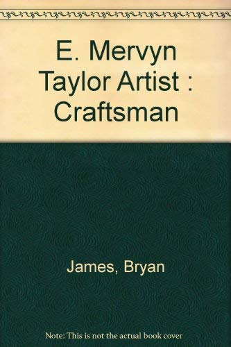 E. Mervyn Taylor: Artist, Craftsman: James, Bryan: 9781877338557 ...