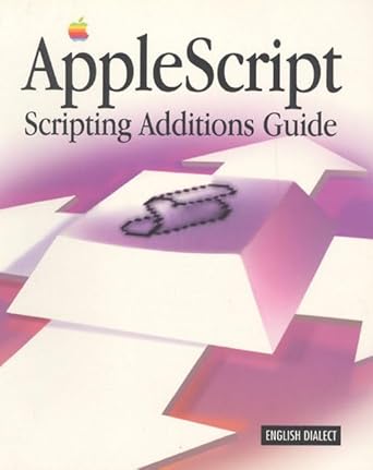 Applescript Scripting Additions Guide: Apple Computer Inc; Inc Staff Apple Computer ...