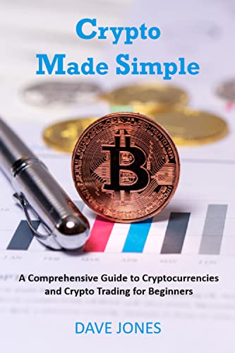 Crypto Made Simple: A Comprehensive Guide to Cryptocurrencies and Crypto Trading for Beginners ...