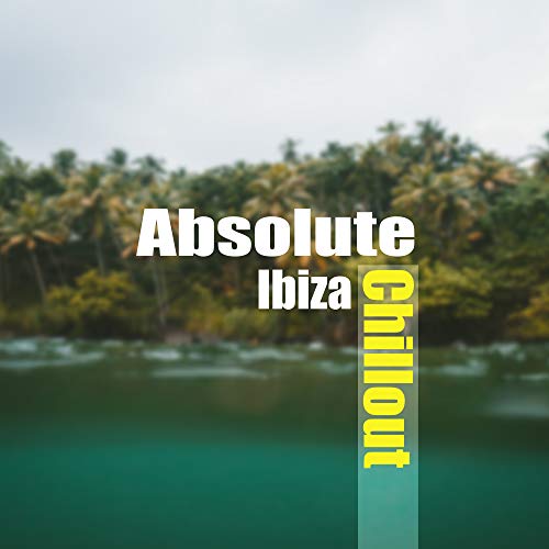 Amazon.com: Absolute Ibiza Chillout : Lounge relax: Digital Music