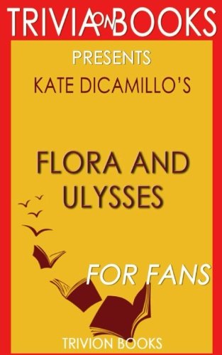 Trivia: Flora & Ulysses by Kate DiCamillo: Books, Trivion ...