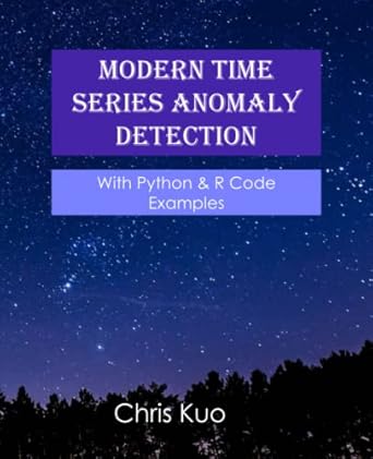 Modern Time Series Anomaly Detection: With Python & R Code Examples: Kuo, Chris: 9798363295751 ...