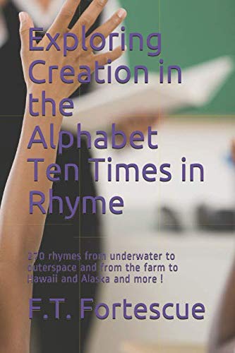 Exploring Creation in the Alphabet Ten Times in Rhyme: 270 rhymes from ...