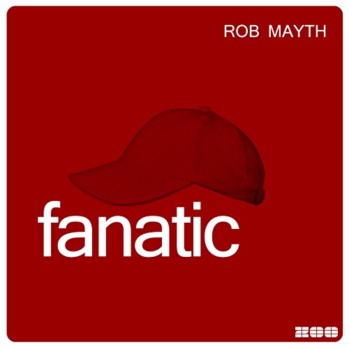 Amazon.com: Fanatic : Rob Mayth: Digital Music