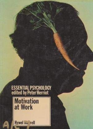 Motivation at Work (Essential Psychology): Amazon.co.uk: Murrell, Hywel ...