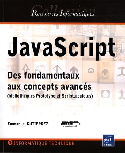JavaScript - Des fondamentaux aux concepts avancés (bibliothèques Prototype et Script.aculo.us ...