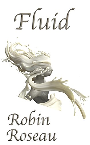 Fluid - Kindle edition by Roseau, Robin. Literature & Fiction Kindle ...