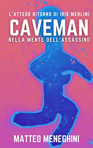 Caveman: nella mente dell'assassino eBook : Meneghini, Matteo: Amazon ...