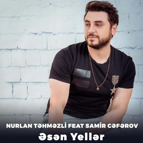 Play Əsən Yellər by Nurlan Tehmezli feat. Samir Cəfərov on Amazon Music