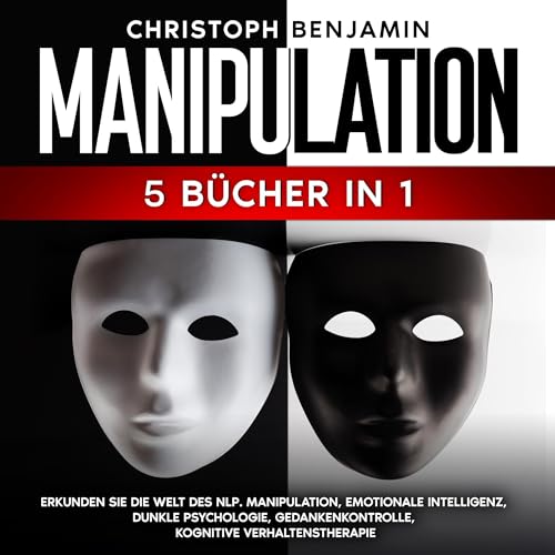 Manipulation 5 Bücher in 1: Erkunden Sie die Welt des NLP. Manipulation ...
