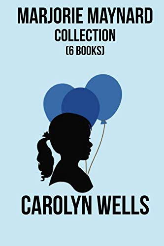 Marjorie Maynard Collection (6 Novels): Marjorie's Vacation, Marjorie's ...