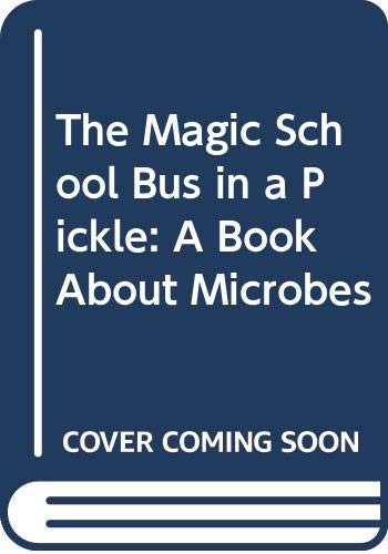 The Magic School Bus in a Pickle: A Book About Microbes: Krulik, Nancy ...