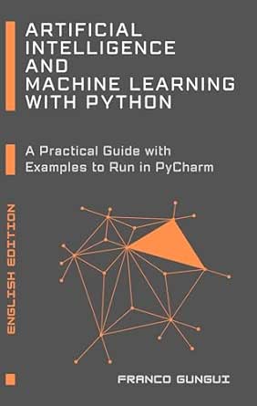 Amazon.com: Artificial Intelligence and Machine Learning with Python: A Practical Guide with ...