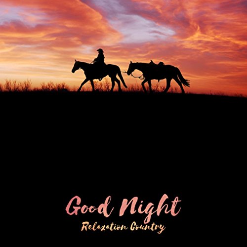 Good Night - Relaxation Country, Calm Evening, Cowboy Dream von VARIOUS ...