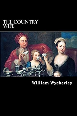 The Country Wife: Wycherley, William: 9781985061224: Amazon.com: Books