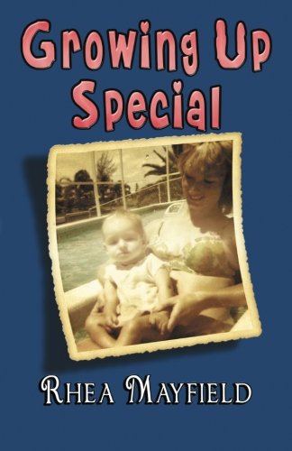 Growing Up Special: Mayfield, Rhea, Clark, Donna Osborn: 9780615648699 ...