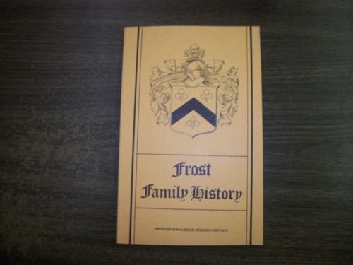 Frost Family History: American Genealogical Research Institute: Amazon ...