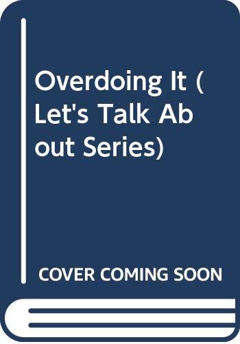 Overdoing It (Let's Talk About Series): Joy Berry: 9789999671224 ...