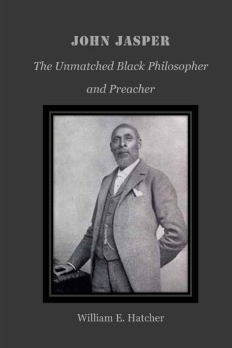 Amazon.com: John Jasper, The Unmatched Black Philosopher and Preacher ...