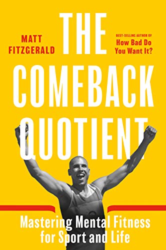 The Comeback Quotient: Mastering Mental Fitness for Sport and Life ...