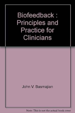 Biofeedback: Principles and practice for clinicians: John V. Basmajian ...