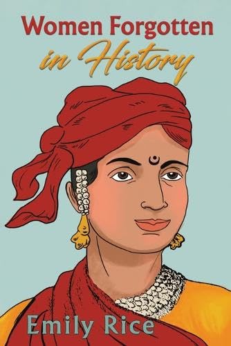 Women Forgotten in History by Emily Rice