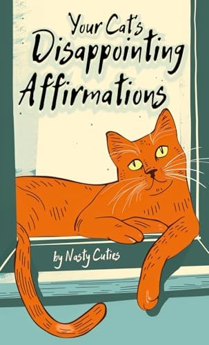 Your Cat’s Disappointing Affirmations: 51 sarcastic messages from ...