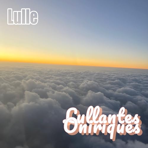 Spiele Lullantes oniriques von Lulle auf Amazon Music ab