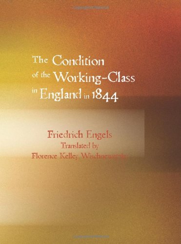 The Condition of the Working-Class in England in 1844: with a Preface ...