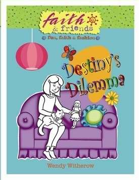 Destiny's Dilemma (Faith & Friends; Fun, Faith & Fashion): Wendy ...