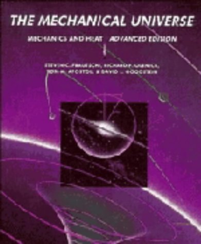 The Mechanical Universe: Mechanics and Heat, Advanced Edition by Steven ...
