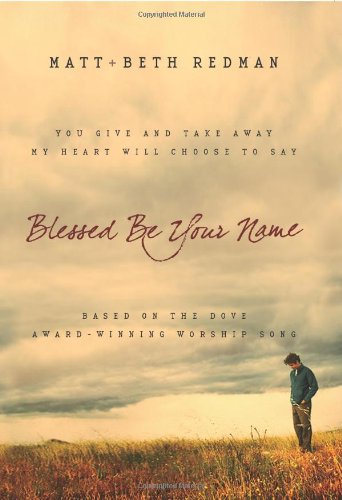 Blessed Be Your Name: Redman, Matt, Redman, Beth: 9780830745289: Amazon ...