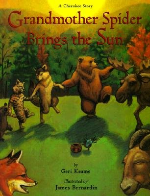 Grandmother Spider Brings the Sun: A Cherokee Story [GRANDMOTHER SPIDER ...