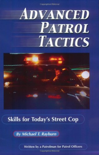 Amazon.com: Advanced Patrol Tactics: Skills for Today's Street Cop ...