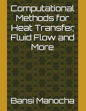 Computational Methods for Heat Transfer, Fluid Flow and More: Manocha ...