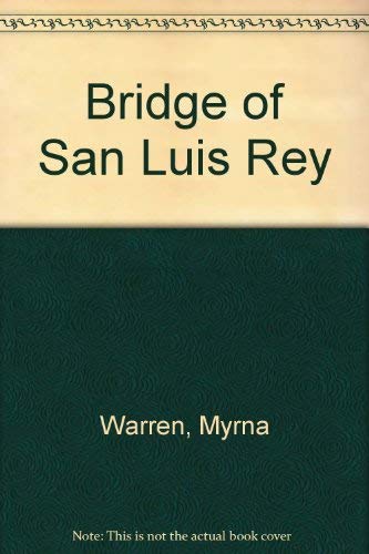 Bridge of San Luis Rey: Myrna Warren, Thornton Wilder: 9781560771043 ...