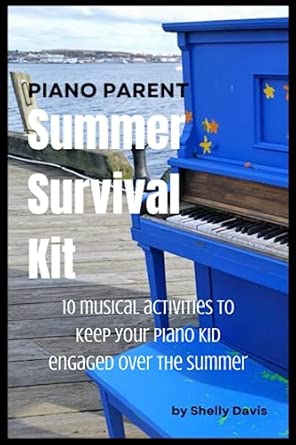 Piano Parent Summer Survival Kit: 10 musical activities to keep your ...