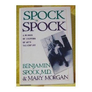 Spock on Spock: A Memoir of Growing Up W Century: Spock M.D., Benjamin ...