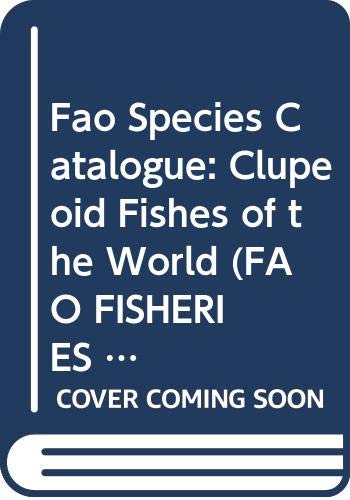 Fao Species Catalogue: Clupeoid Fishes of the World (FAO FISHERIES ...