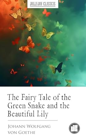The Fairy Tale of the Green Snake and the Beautiful Lily eBook : Johann ...