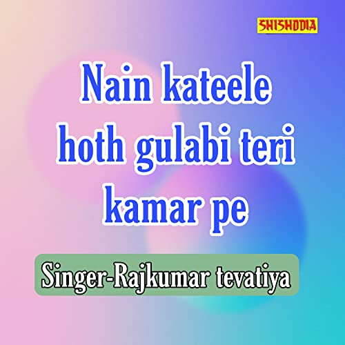 Nain Kateele Hoth Gulabi Teri Kamar Pe von Rajkumar Tevatiya bei Amazon ...